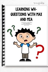 WH Questions for Kids: Make Learning Fun with a Social Story!